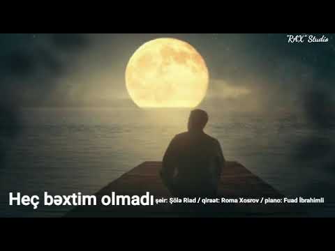 Heç bextim olmadı... Müellif:Şöle Riad