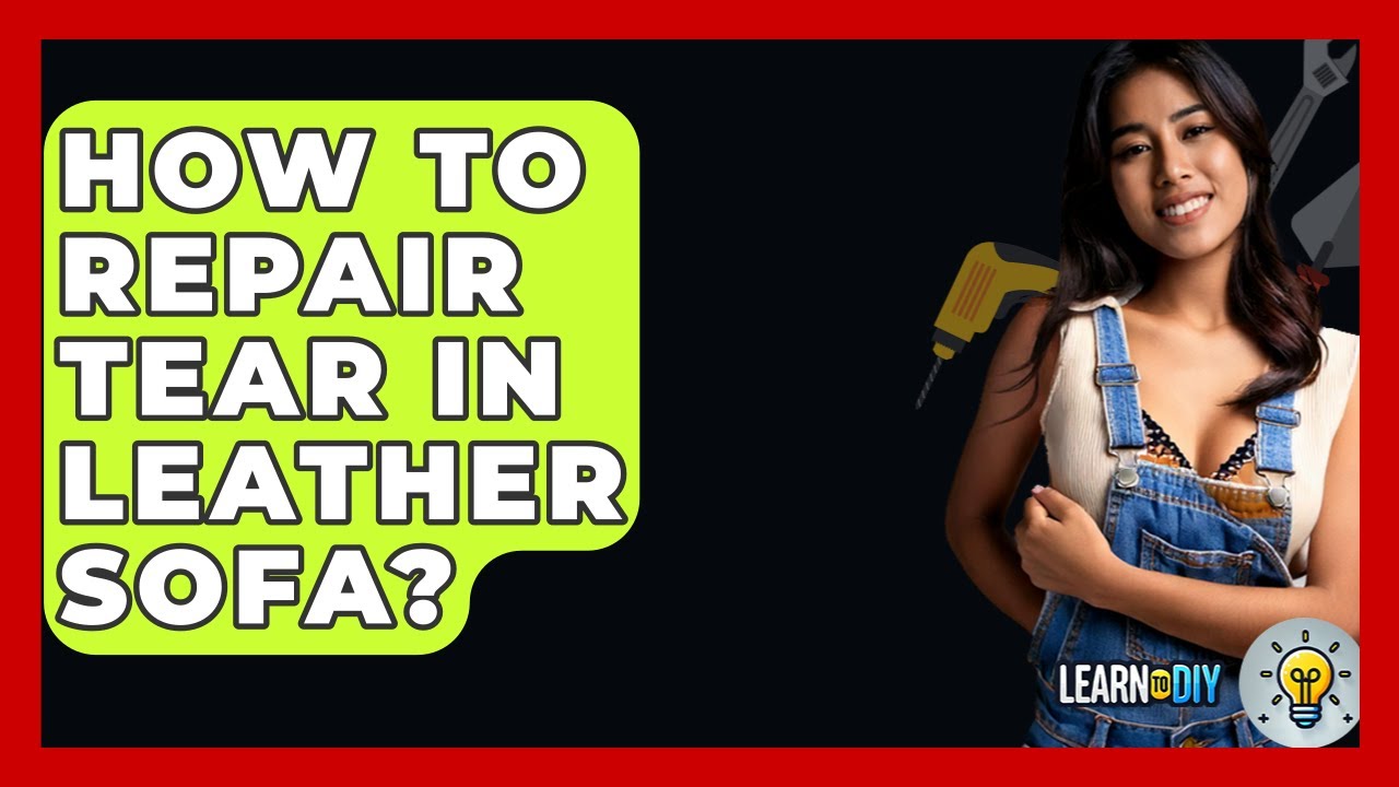 How To Repair Tear In Leather Sofa? - LearnToDIY360.com - YouTube