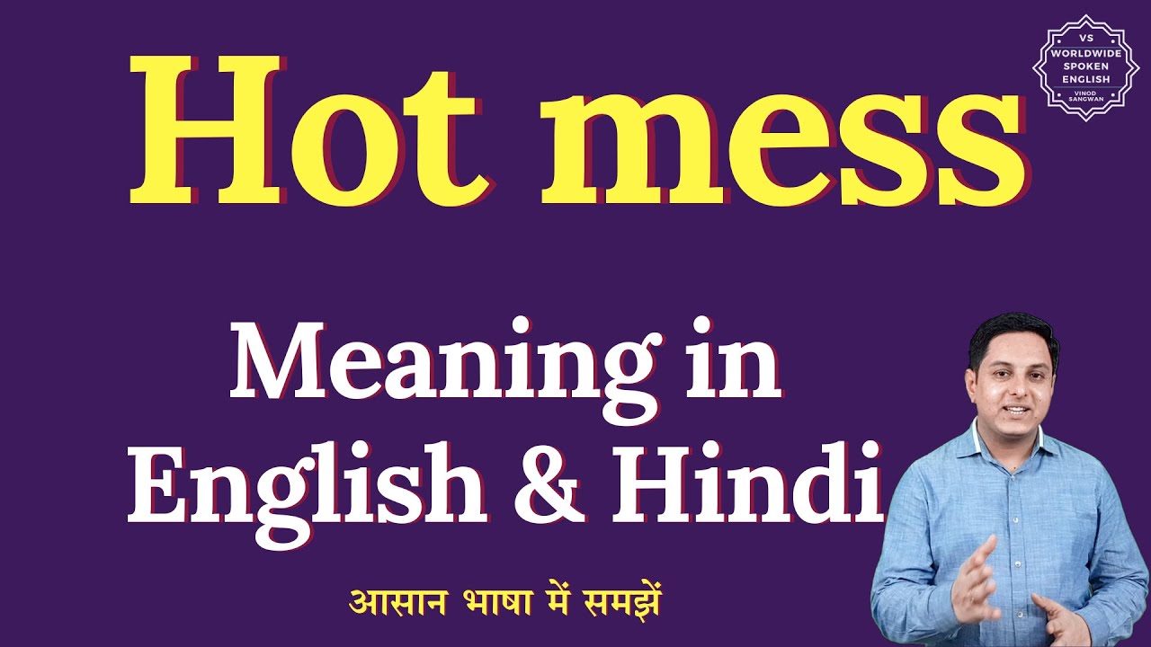 What does "Hot mess" mean? Explained meaning of "Hot mess" in English ...