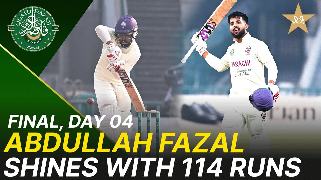Abdullah Fazal Shines with 114 Runs | Quaid-e-Azam Trophy Final | Day 4 ...