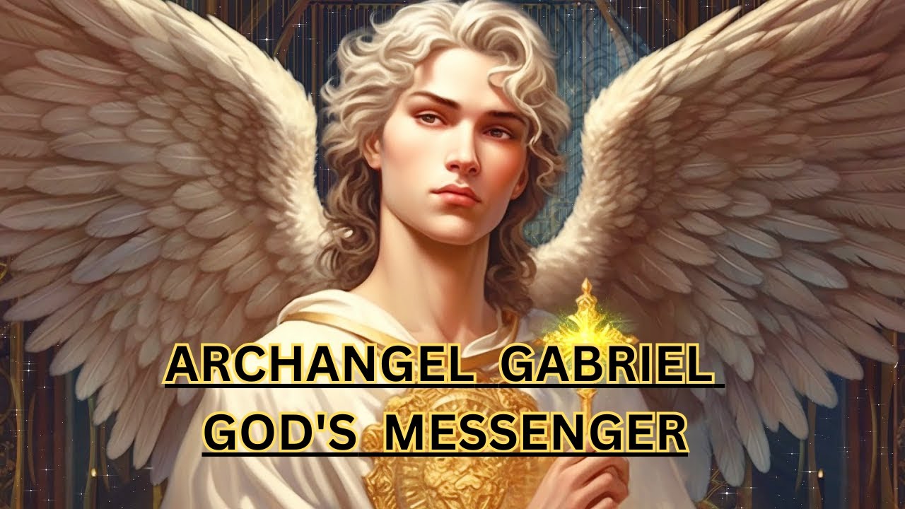 ARCHANGEL GABRIEL - GOD'S MESSENGER ! - YouTube