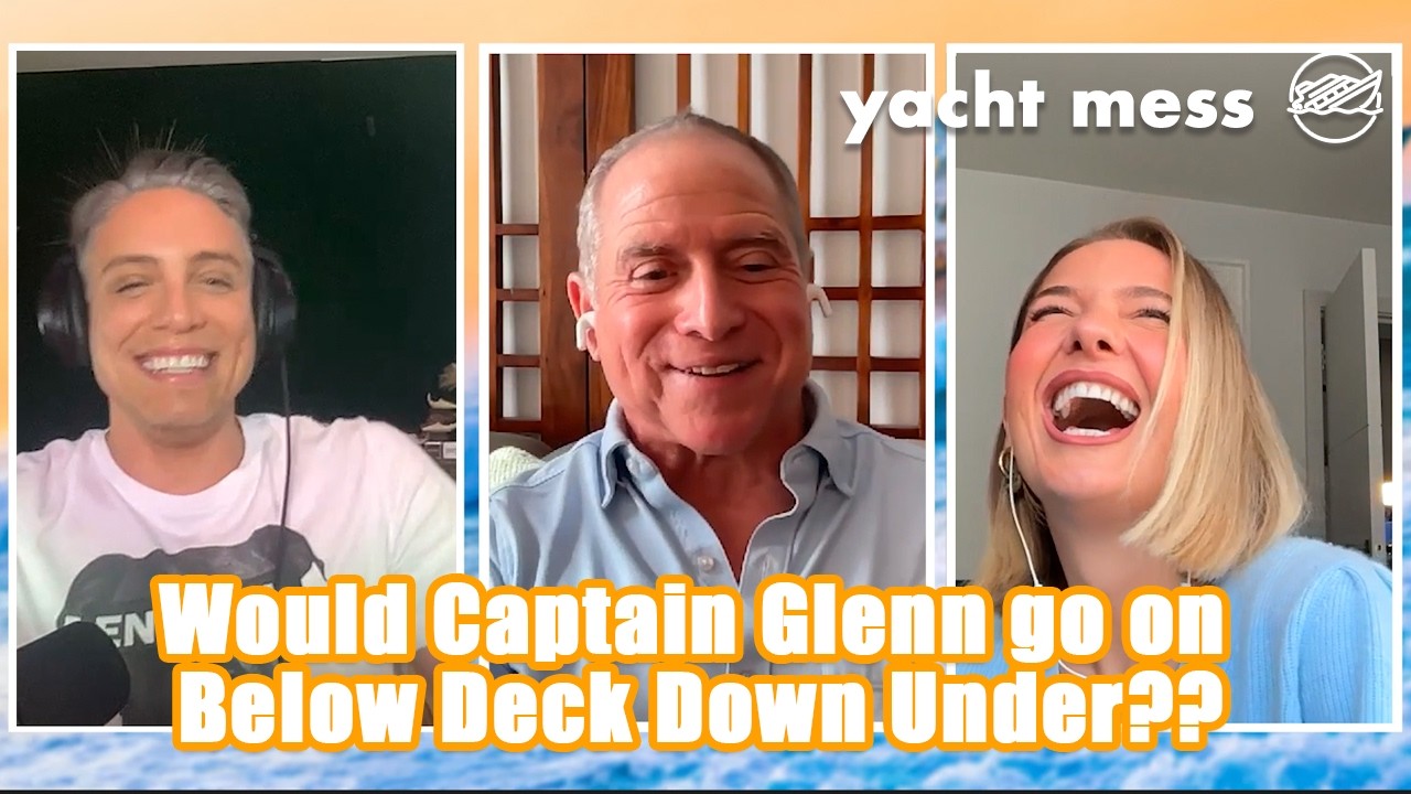 Below Deck Sailing Yacht Reunion w/ Captain Glenn | Yacht Mess with ...