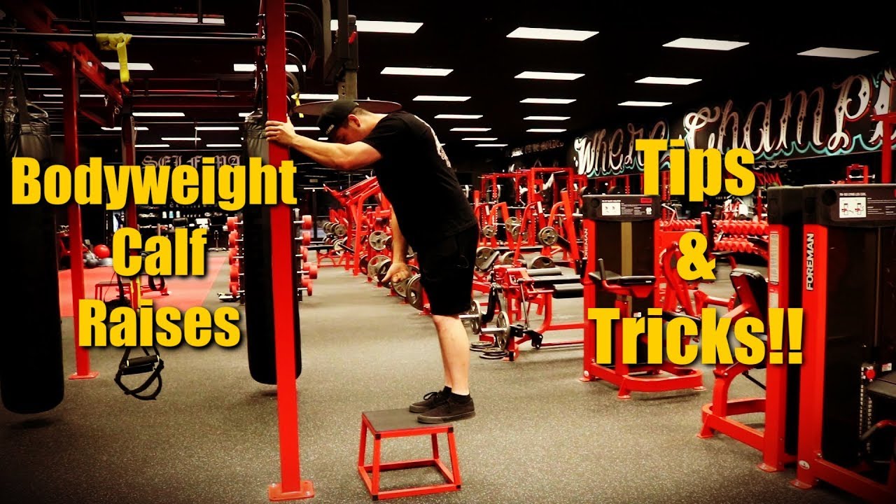 Body Weight Calf Raise Tutorial: Tips and Tricks For JACKED Calves ...