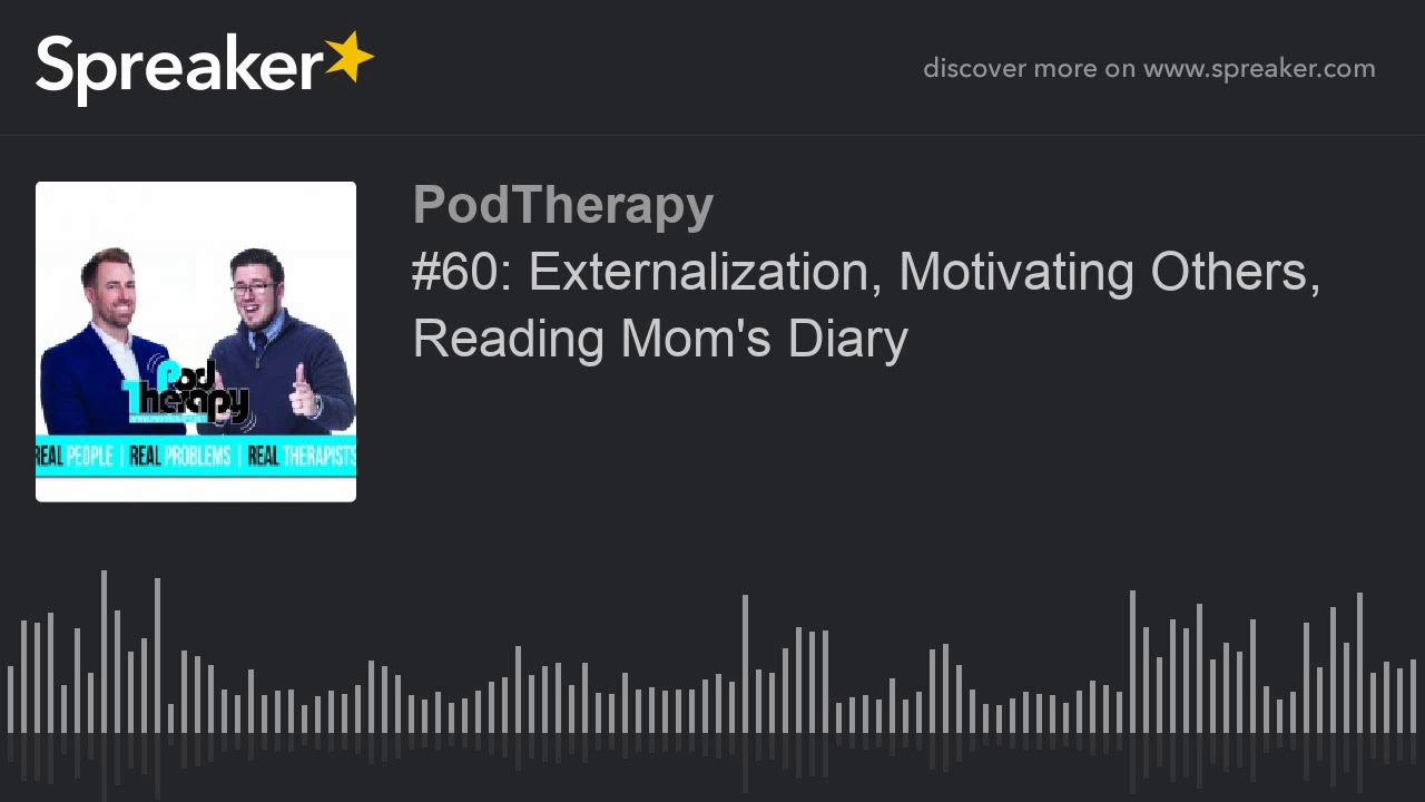 #60: Externalization, Motivating Others, Reading Mom's Diary - YouTube