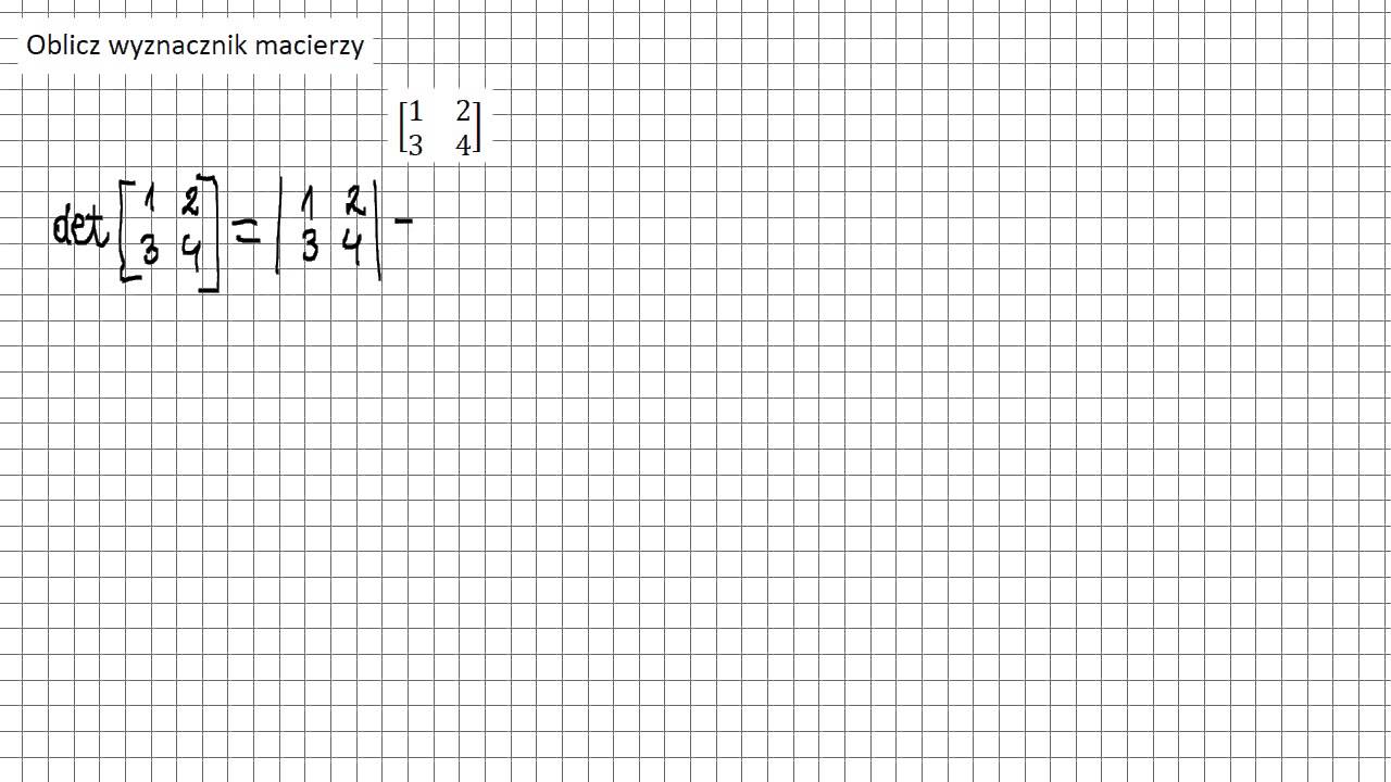 Macierze i wyznaczniki - wyznacznik macierzy drugiego stopnia, dwa na ...