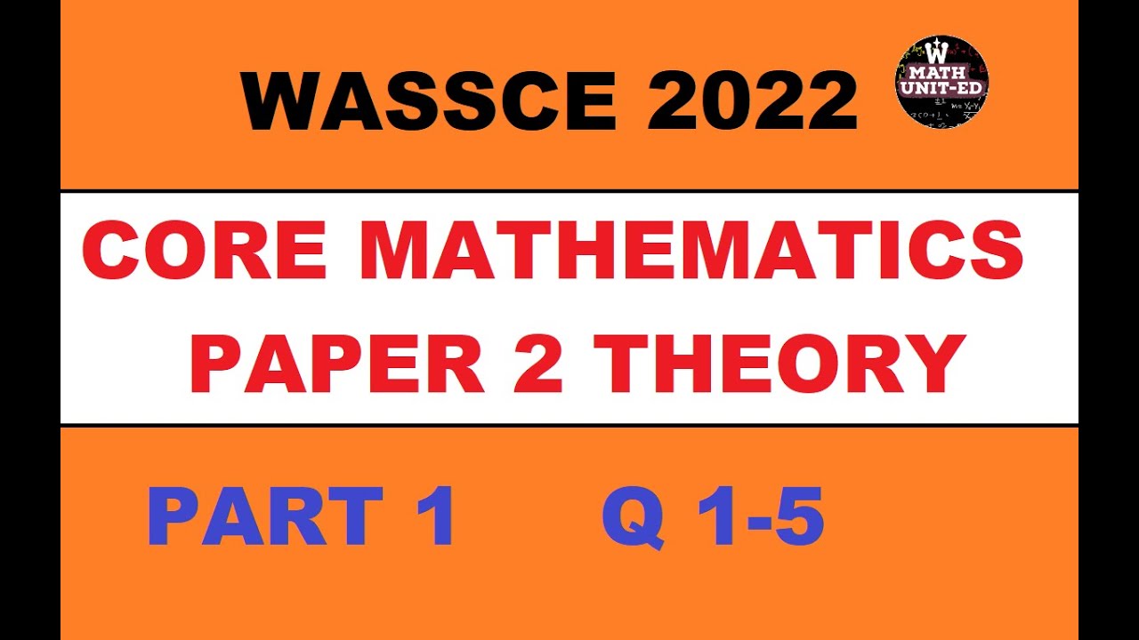 WAEC WASSCE 2022 (JUNE) CORE /GENERAL MATH PAPER 2 THEORY | PART ONE ...