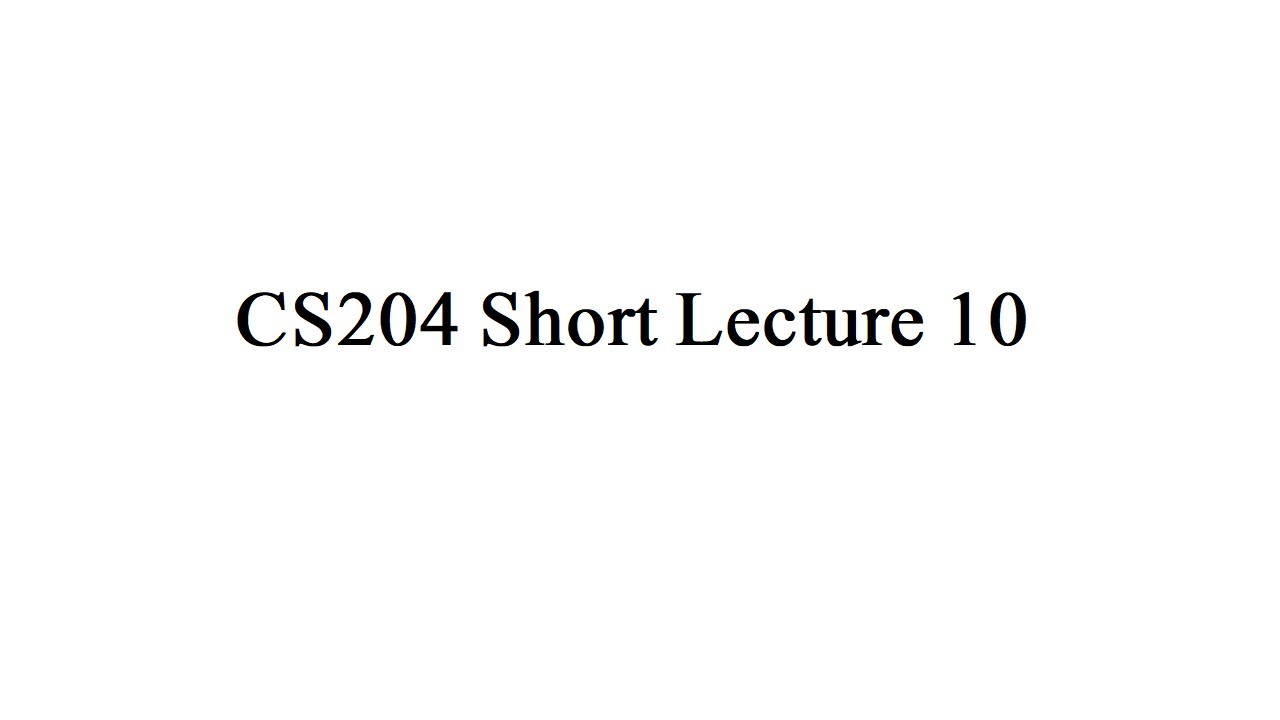 CS204 Short Lecture 10 - YouTube