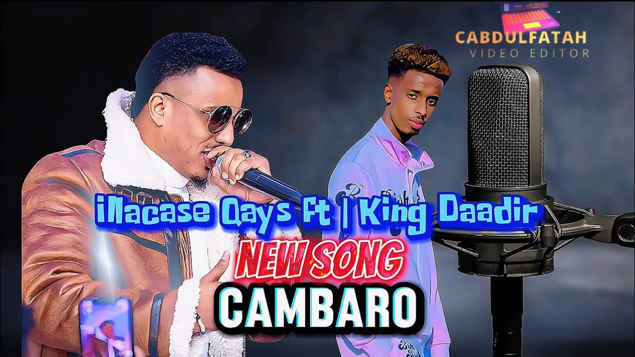 New Song Cambaro ILKACASE QAYS Feat KING DAADIR 2024 - YouTube