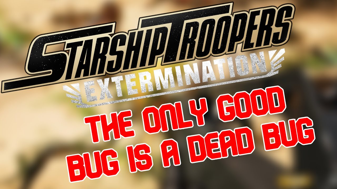 The only good bug is a DEAD BUG | Starship Troopers: Extermination ...