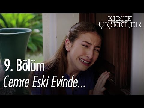 Cemre eski evinde... - Kırgın Çiçekler 9. Bölüm