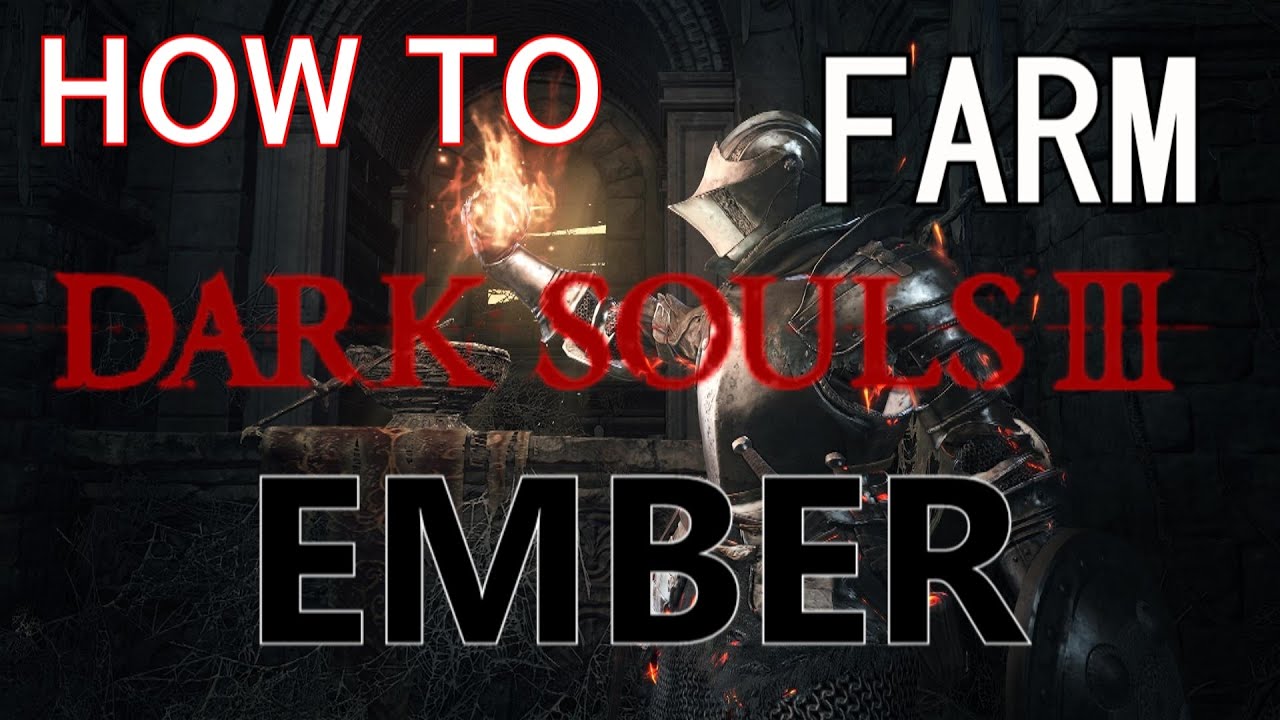 Dark Souls 3: How To Farm Ember - YouTube