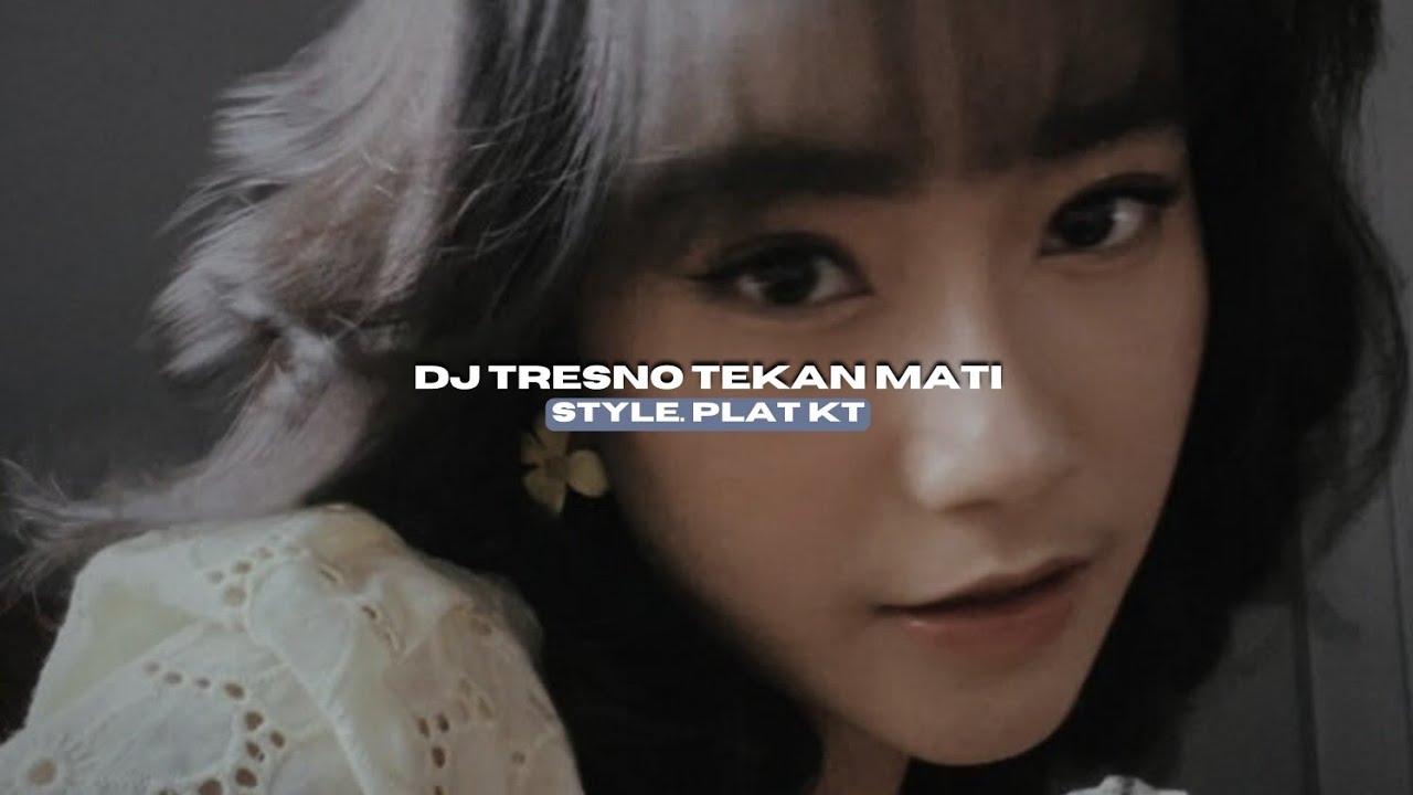 DJ TRESNO TEKAN MATI STYLE PLAT KT TREN VELOCITY VIRAL TIKTOK FYP ...