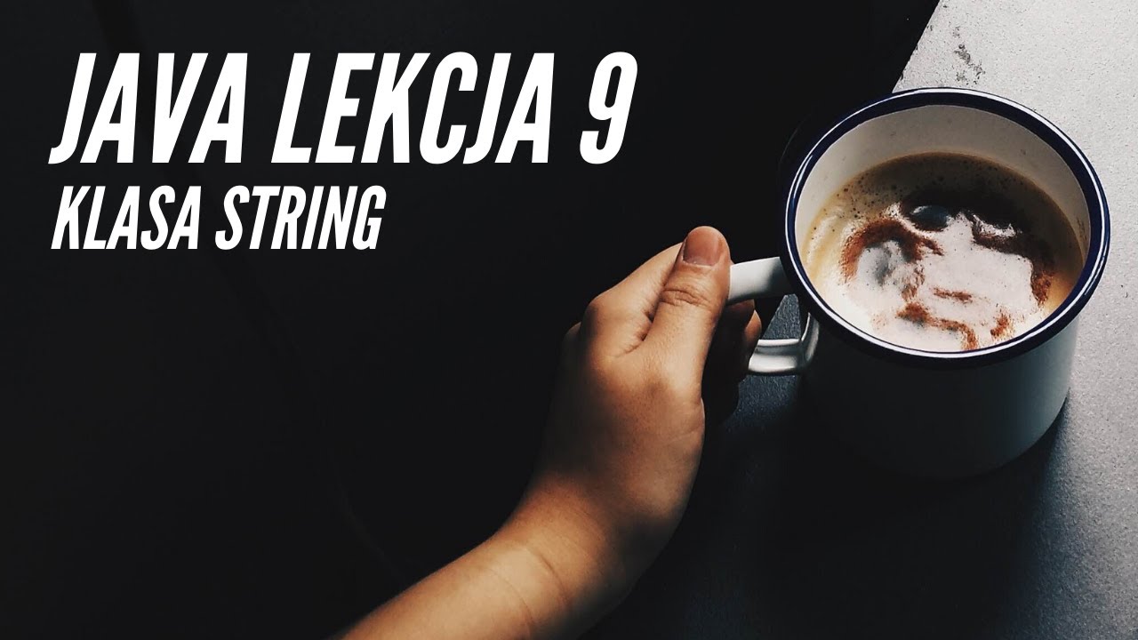 Kurs Java - Lekcja 9 Klasa String. (zapis streamu) - YouTube
