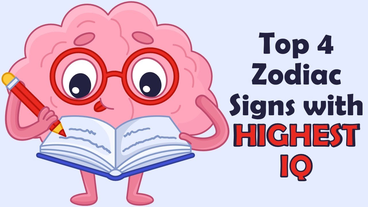 Top 4 Zodiac Signs with HIGHEST IQ | Zodiac Talks - YouTube