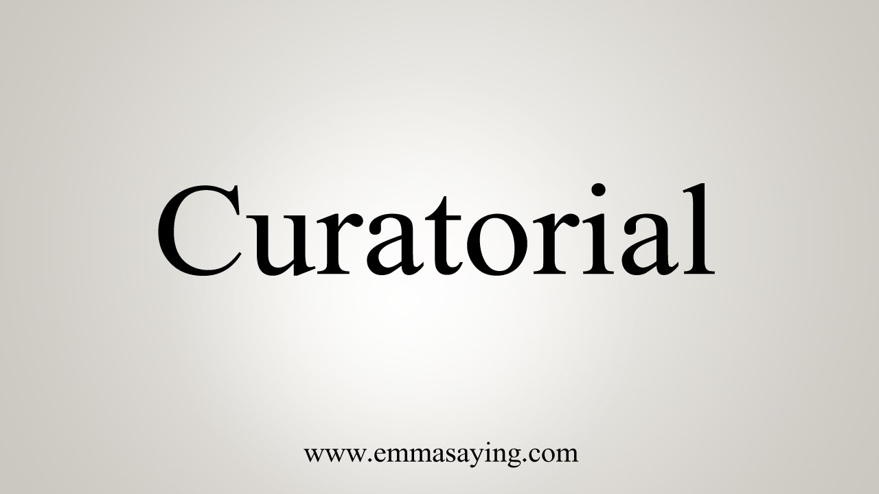 How To Say Curatorial - YouTube