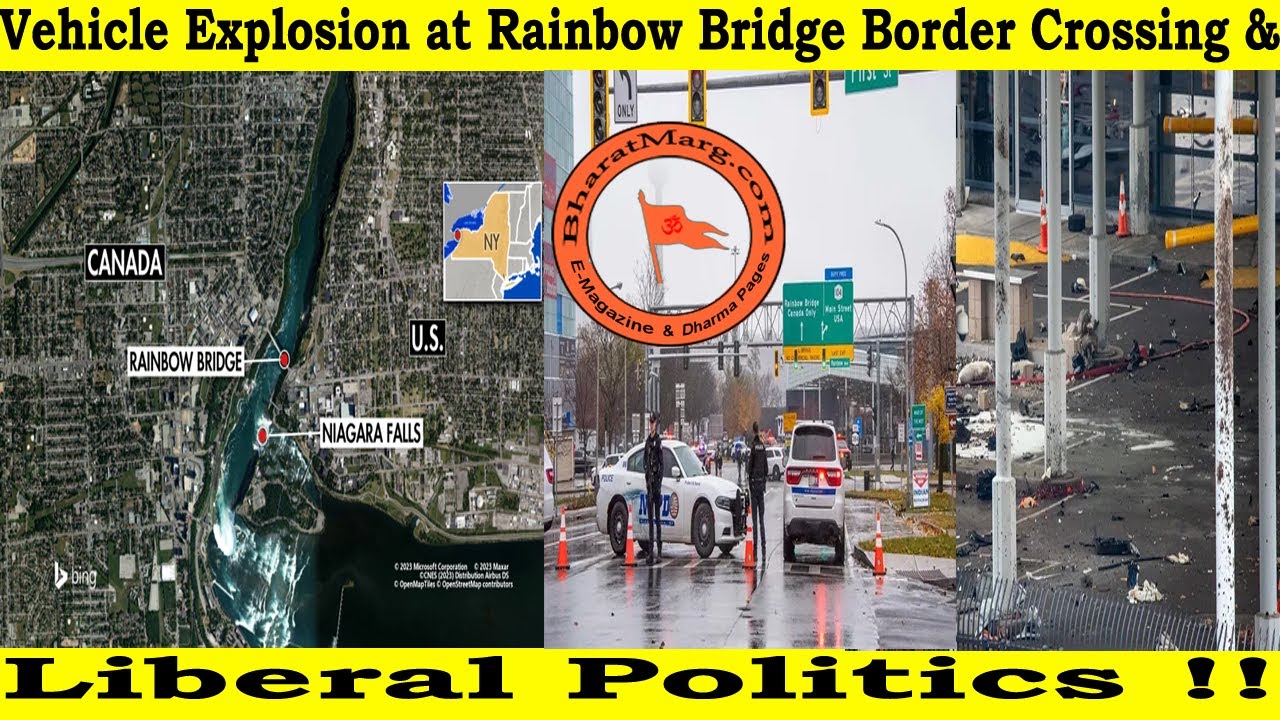 Vehicle Explosion at Rainbow Bridge Border Crossing & Liberal Politics ...