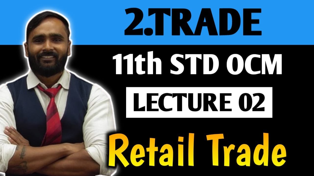 11th OCM | TRADE | Retail Trade | LECTURE 02 | PRADEEP GIRI SIR - YouTube