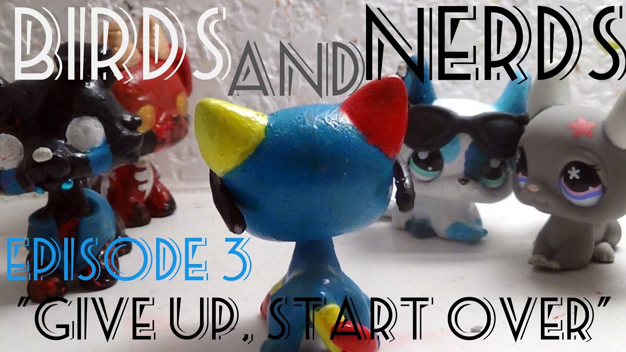 LPS : Birds & Nerds - Episode 3 "Give Up, Start Over" - YouTube
