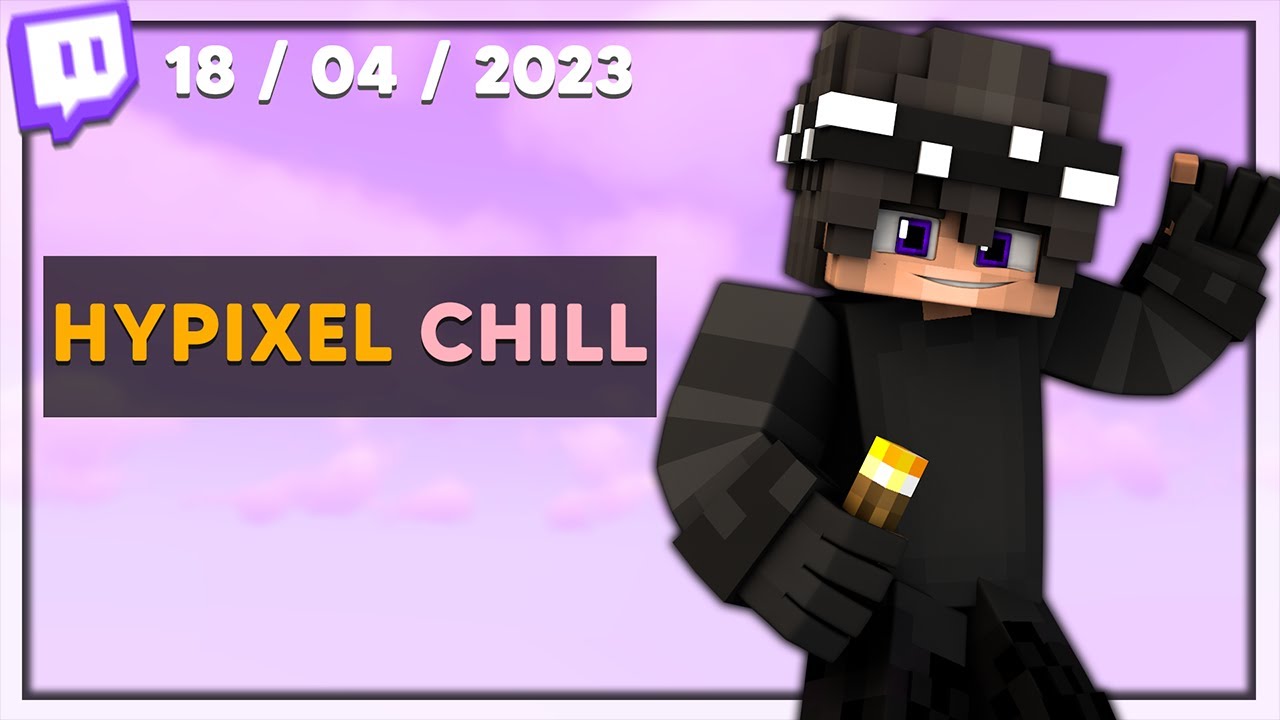 Hypixel Chill - 18 / 04 / 2023 - YouTube