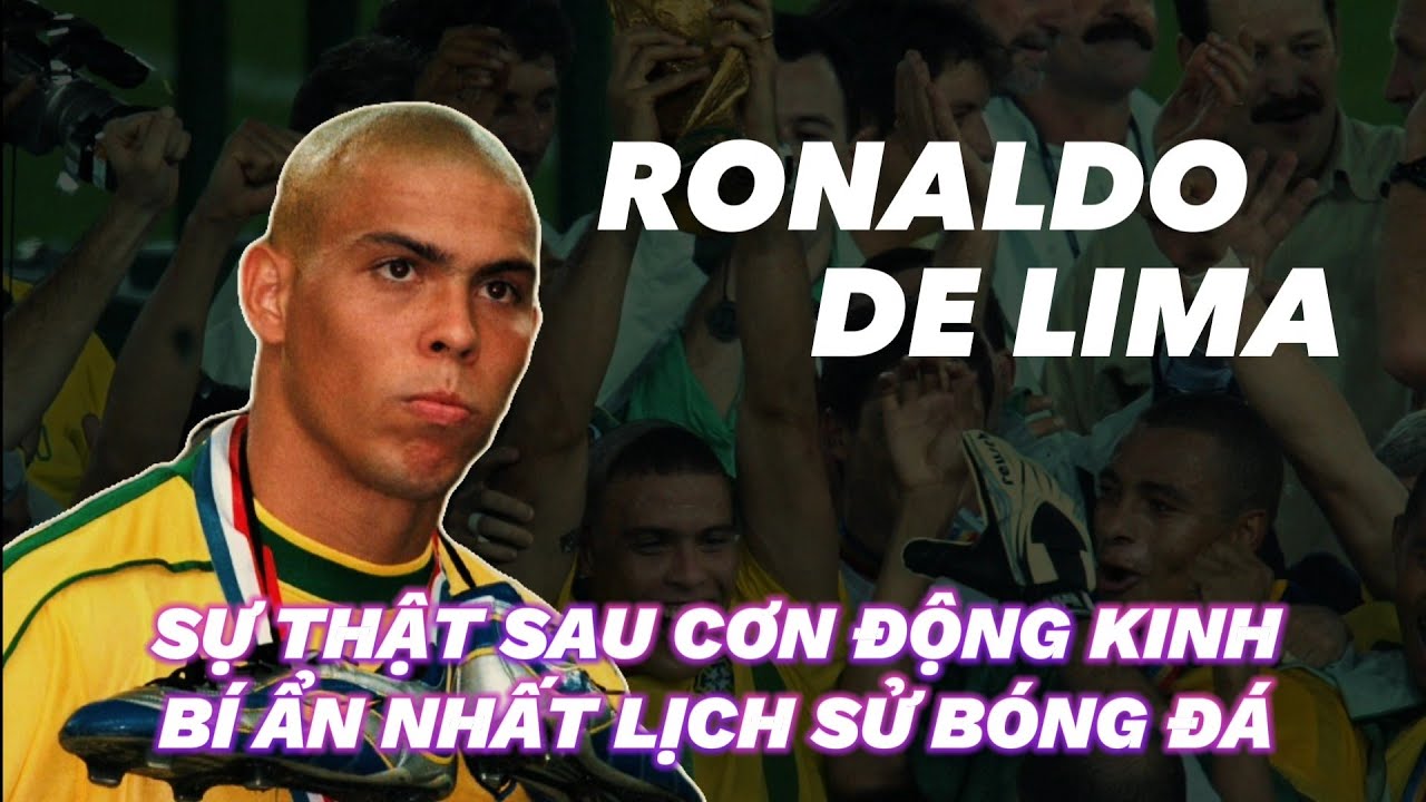 RONALDO DE LIMA Và Sự Thật Sau Cơn Động Kinh Bí Ẩn Nhất Lịch Sử Bóng Đá | MR ZERO - YouTube