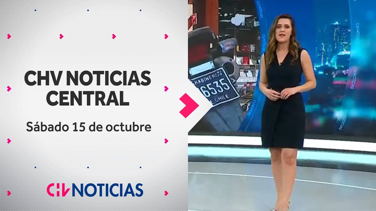 NOTICIERO | CHV Noticias Central: Sábado 15 de octubre de 2022 - YouTube