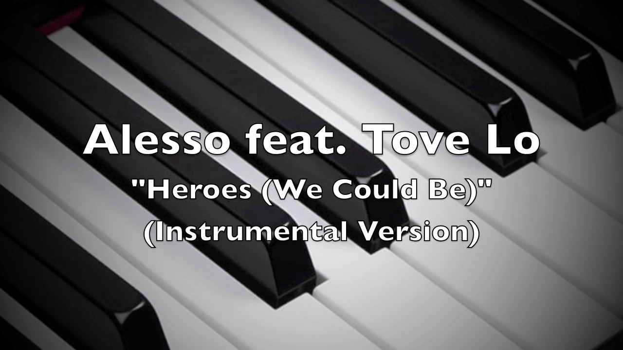 Alesso feat. Tove Lo - Heroes (We Could Be) (Instrumental Version ...