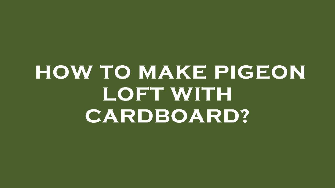 How to make pigeon loft with cardboard? - YouTube