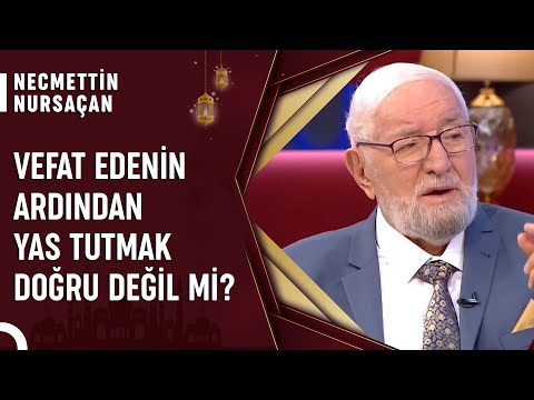 Ölen Kişinin Ardından Ağlamak Günah Mı? | Necmettin Nursaçan'la Sohbetler