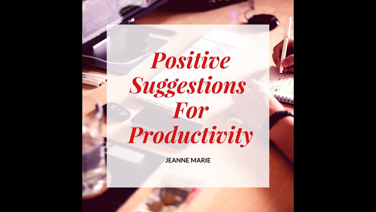 Positive Suggestions For Productivity - YouTube