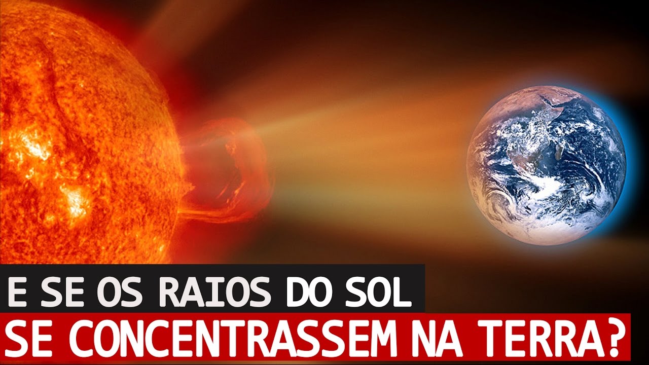 E SE TODOS OS RAIOS DO SOL CONCENTRASSEM NA TERRA POR 6 SEGUNDOS - YouTube