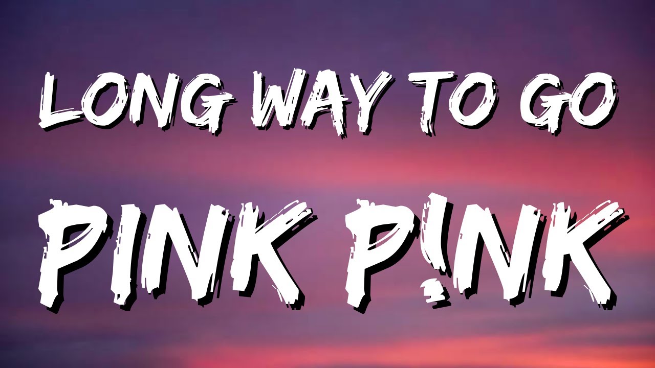 P!nk - Long Way to Go (LYRICS) - YouTube