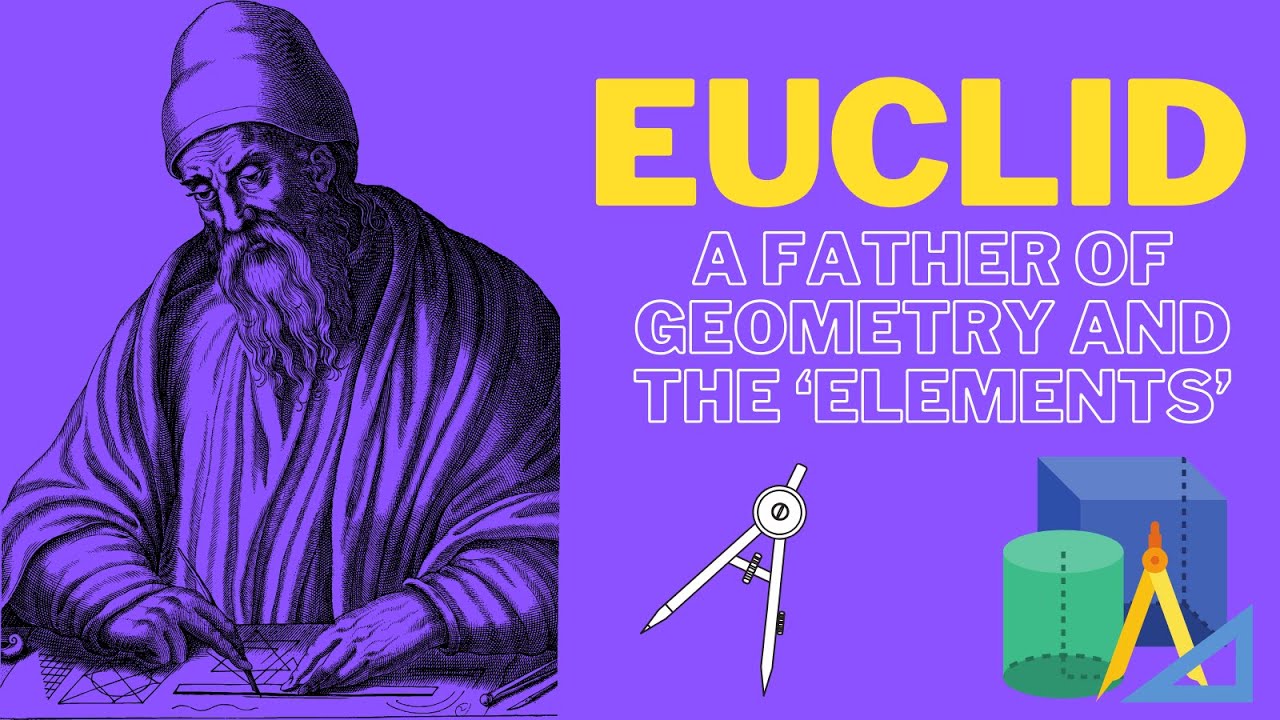 Euclid: The Father of Geometry and the Elements - YouTube