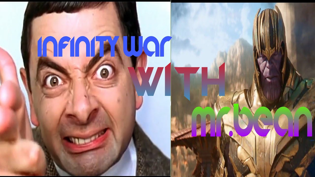 Infinity war with Mr bean - YouTube