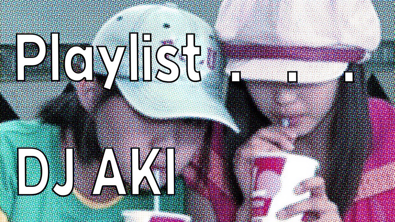 DJ AKI playlist - YouTube