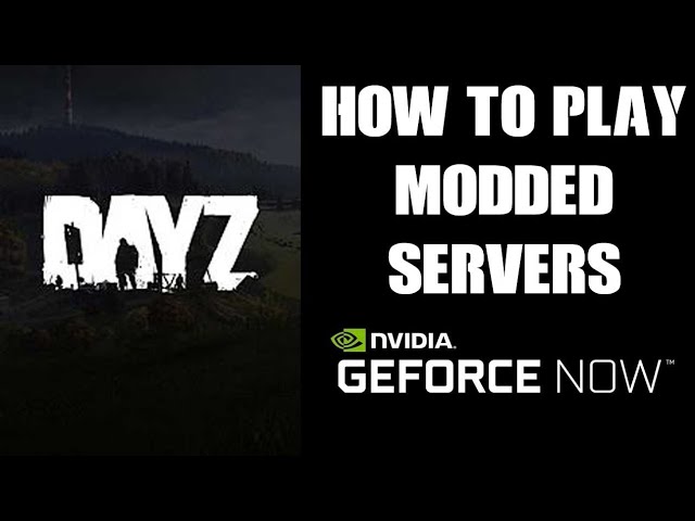Nvidia GeForce Now Can You Play & How To Play PC DayZ Modded Community ...