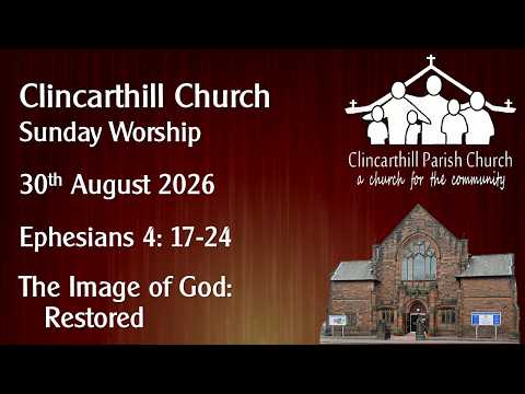 Sunday 30th August; The Image of God: Restored; Ephesians 4: 17-24