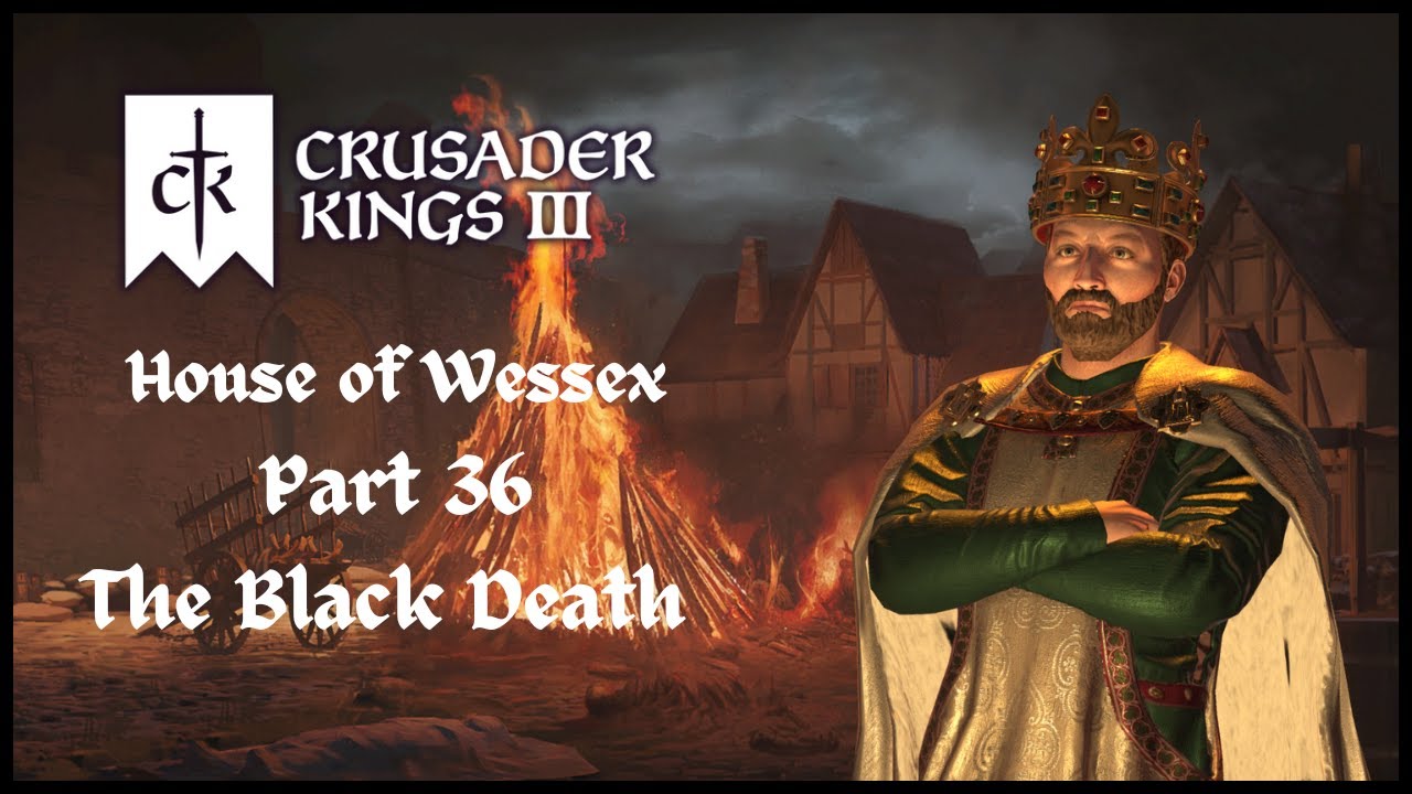 Crusader Kings 3 | House of Wessex | Part 36 | The Black Death - YouTube