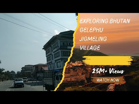 Exploring gelephu 🇧🇹 Bhutan Jigmeling vallage - YouTube