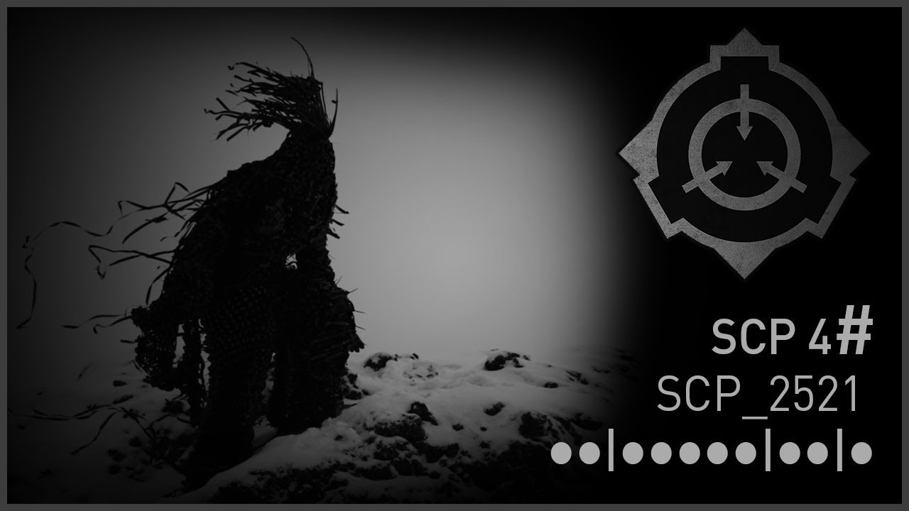 SCP 4# | SCP-2521 - | | | [FR] - YouTube