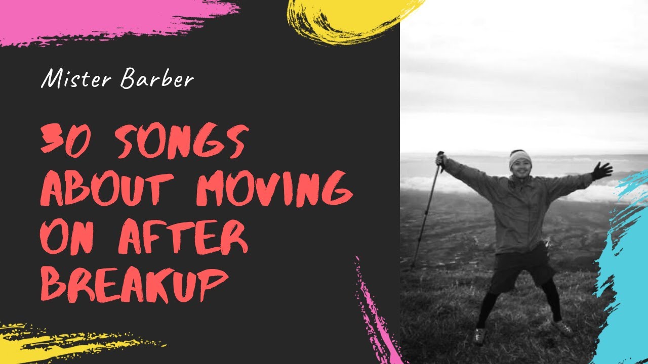 30 SONGS ABOUT MOVING ON AFTER BREAKUP - YouTube