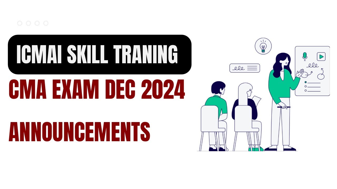 CMA Skill Training December 2024 Exams Official Announcement | Don’t ...
