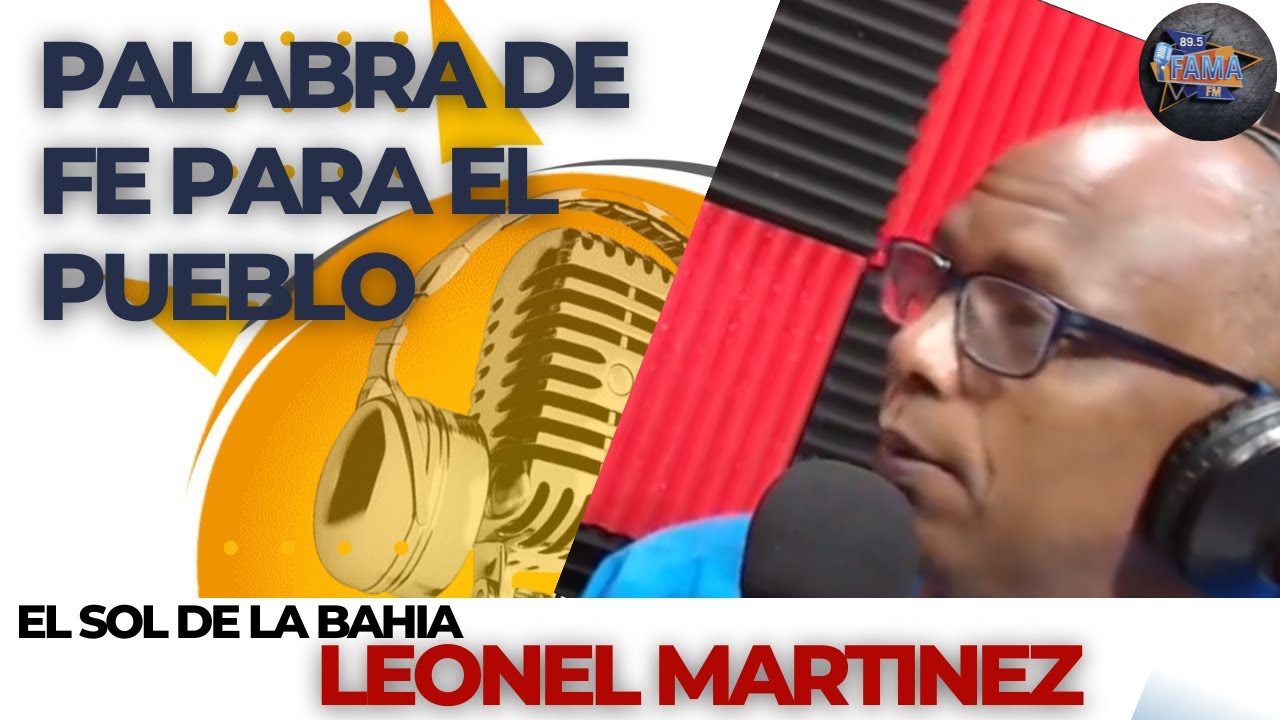 FAMA 89.5 FM | LEONEL MARTINEZ COMPARTE UNA PALABRA DE FE. - YouTube