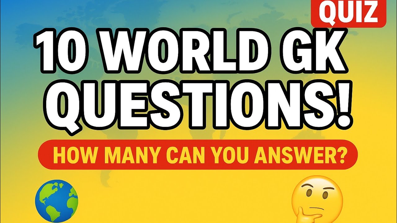 TOP 10 GENERAL KNOWLEDGE QUESTIONS | WORLD GK QUIZ 2025 | TEST YOUR ...