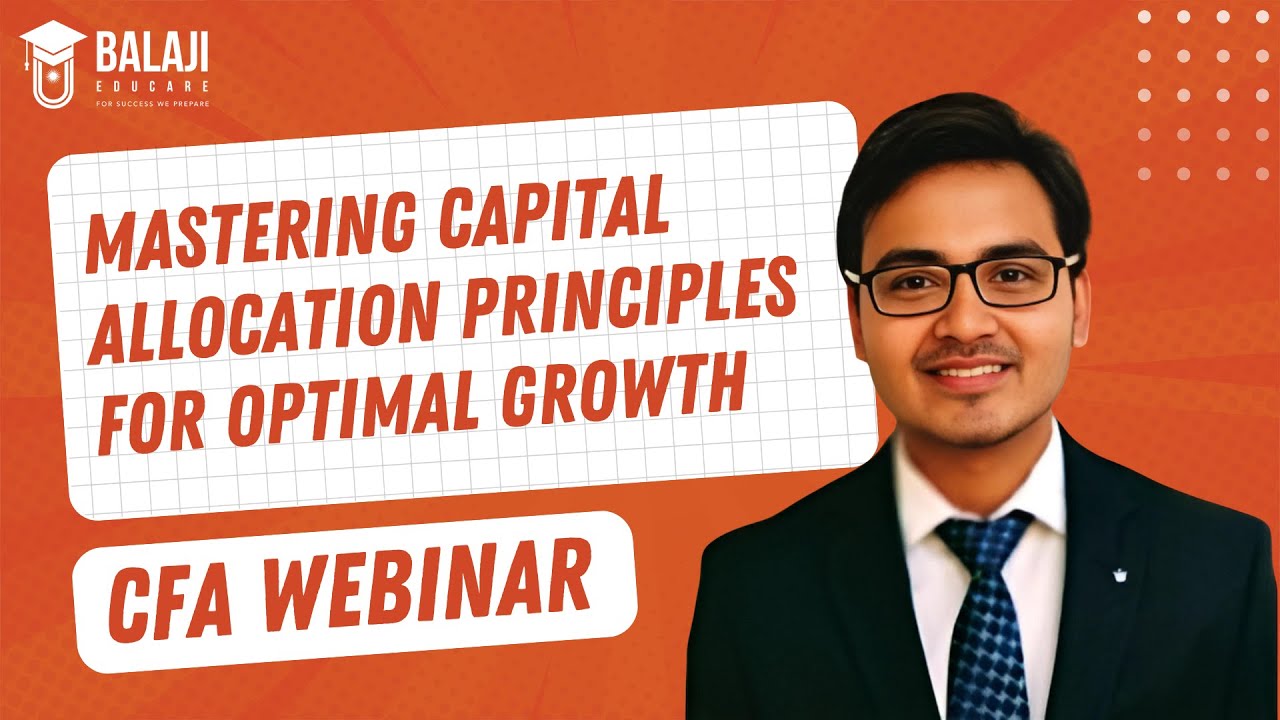 Mastering Capital Allocation Principles for Optimal Growth | CFA Level ...