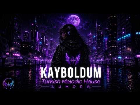 LUMORA  - Kayboldum [ Turkish Melodic House ]  [Emotional Deep House ] Official Audio