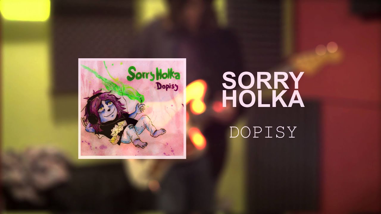 Sorry Holka - Dopisy - YouTube