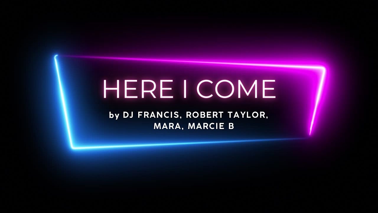 Here I Come (feat. Marcie B) | Dj Francis, Robert Taylor, Mara, Marcie ...