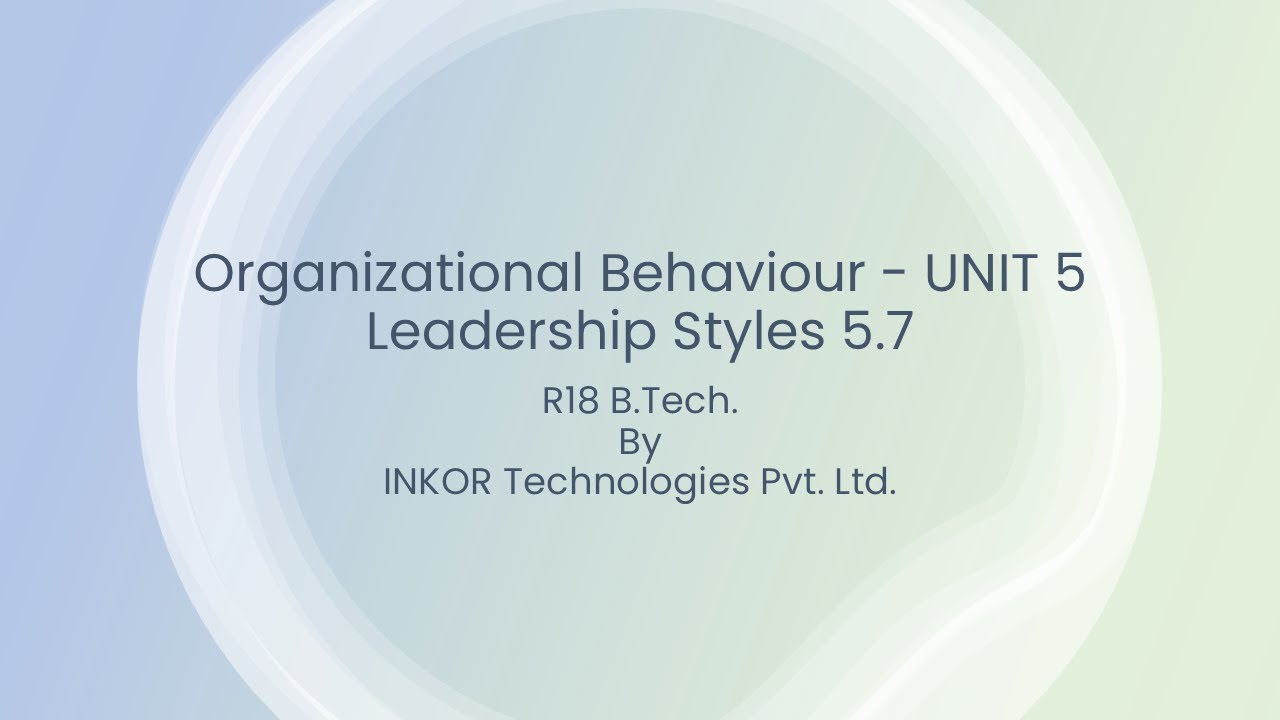 Organizational Behaviour Unit 5 - Essay Questions Leadership Styles 5.7| JNTUH R18 - YouTube