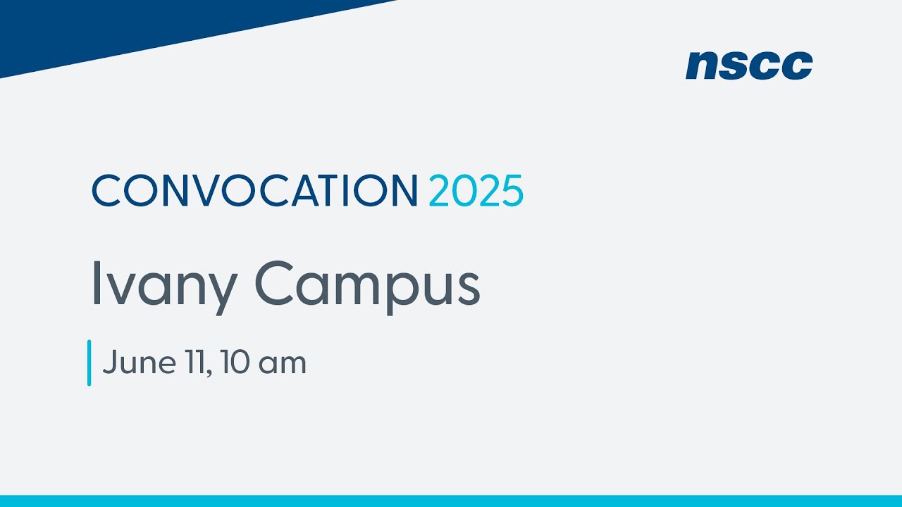 NSCC Convocation 2025 - Ivany Campus - Wednesday June 11, 2025 - 10 am - YouTube
