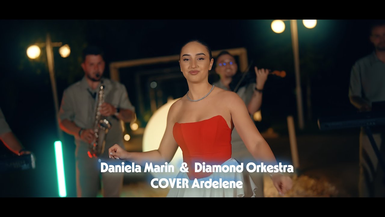 Daniela Marin & Diamond Orkestra - Ardelene (COVER 2025) - YouTube